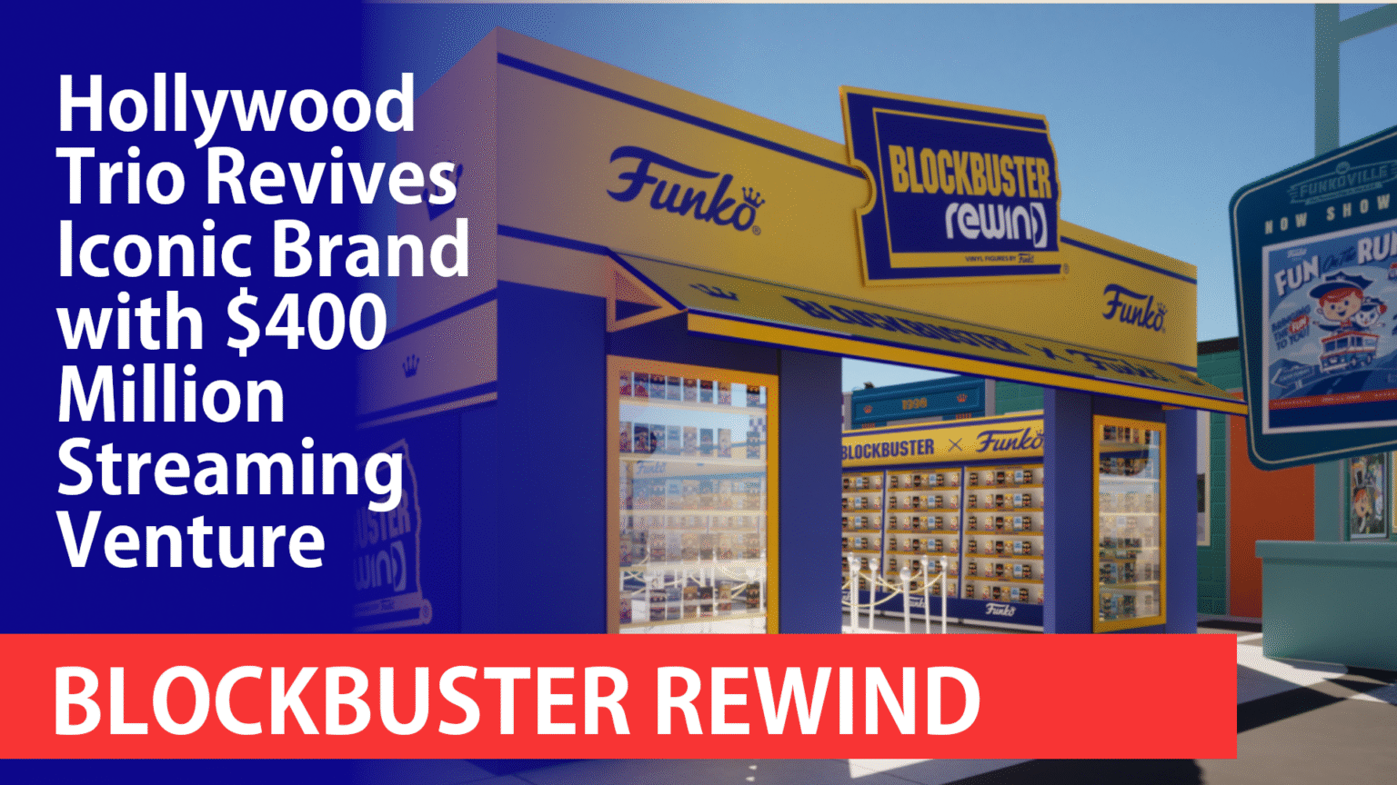 Blockbuster Rewind: Hollywood Trio Revives Iconic Brand with $400 ...