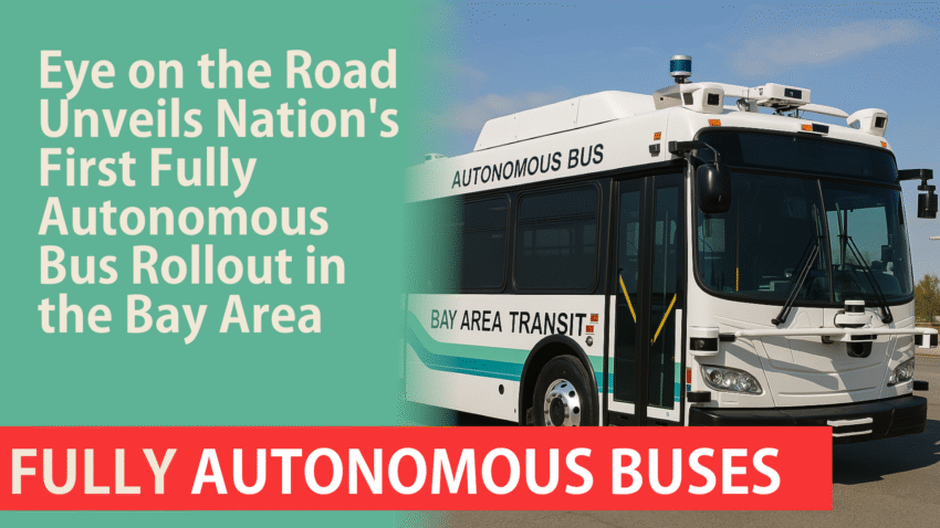 Eye on the Road Unveils Nation’s First Fully Autonomous Bus Rollout in ...