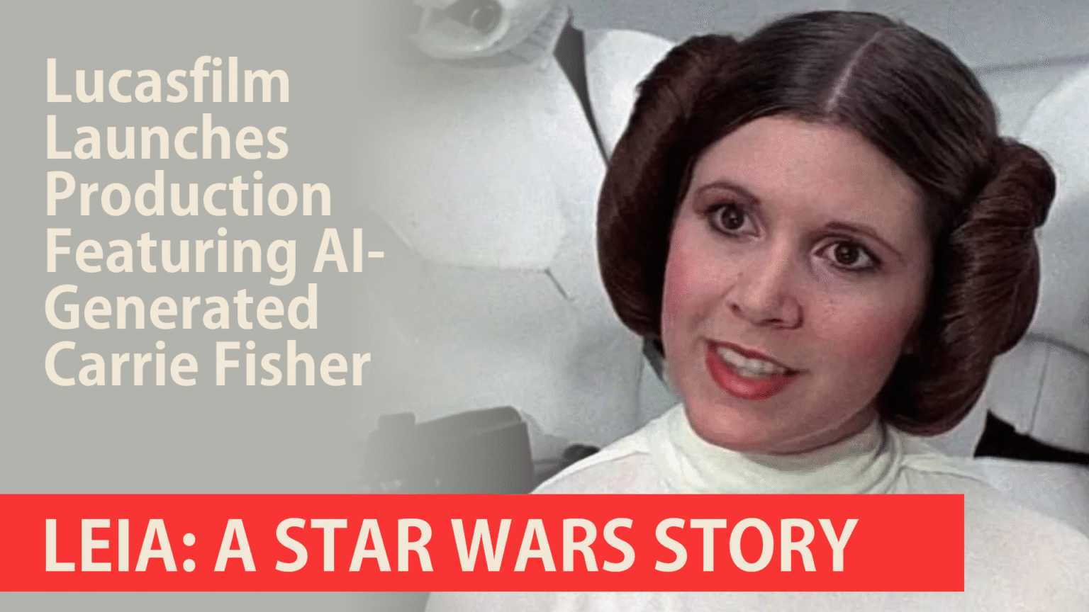 Lucasfilm Launches Production on “Leia: A Star Wars Story” Featuring AI ...